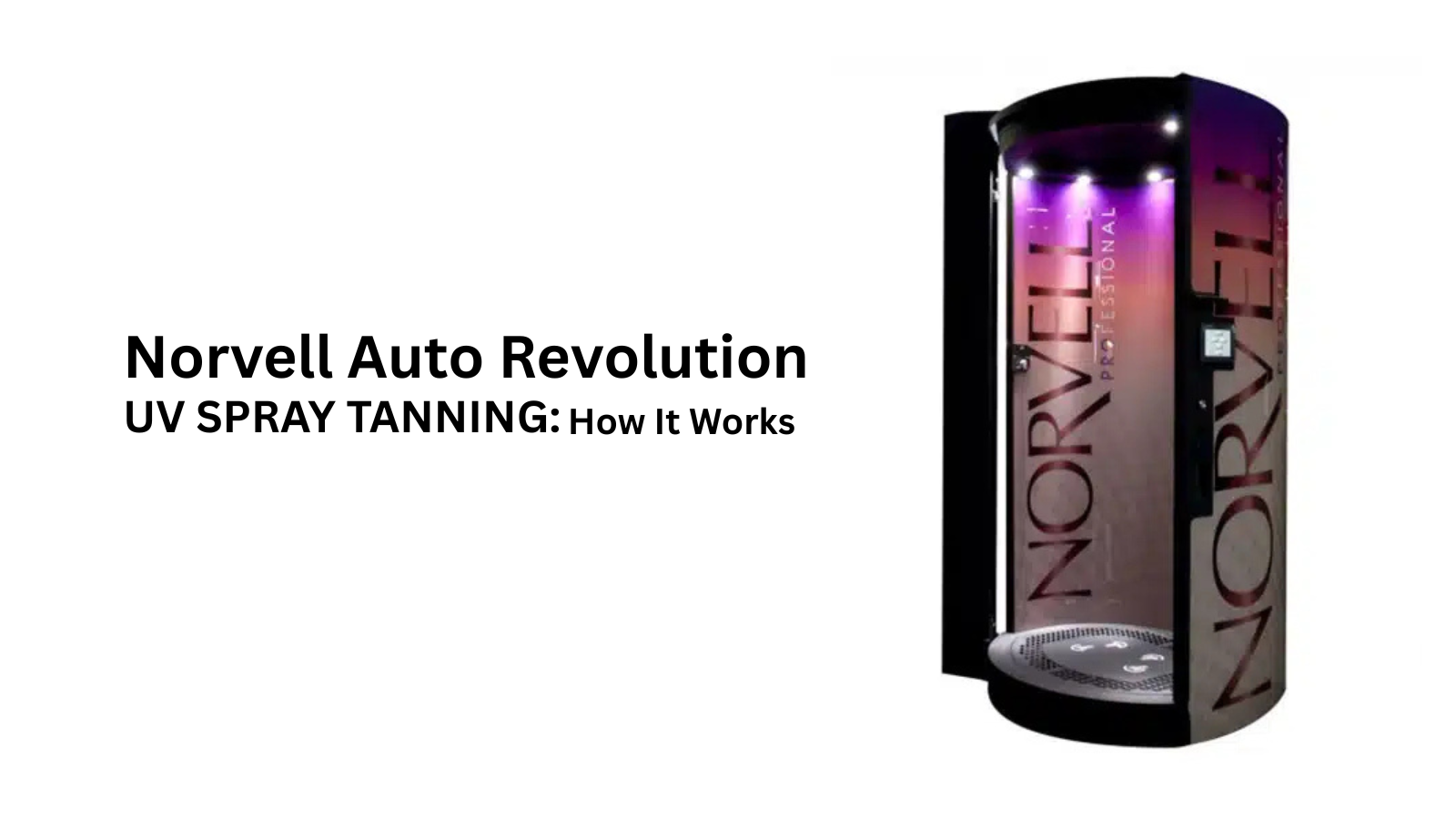 How Norvell Auto Revolution UV Spray Tanning Works